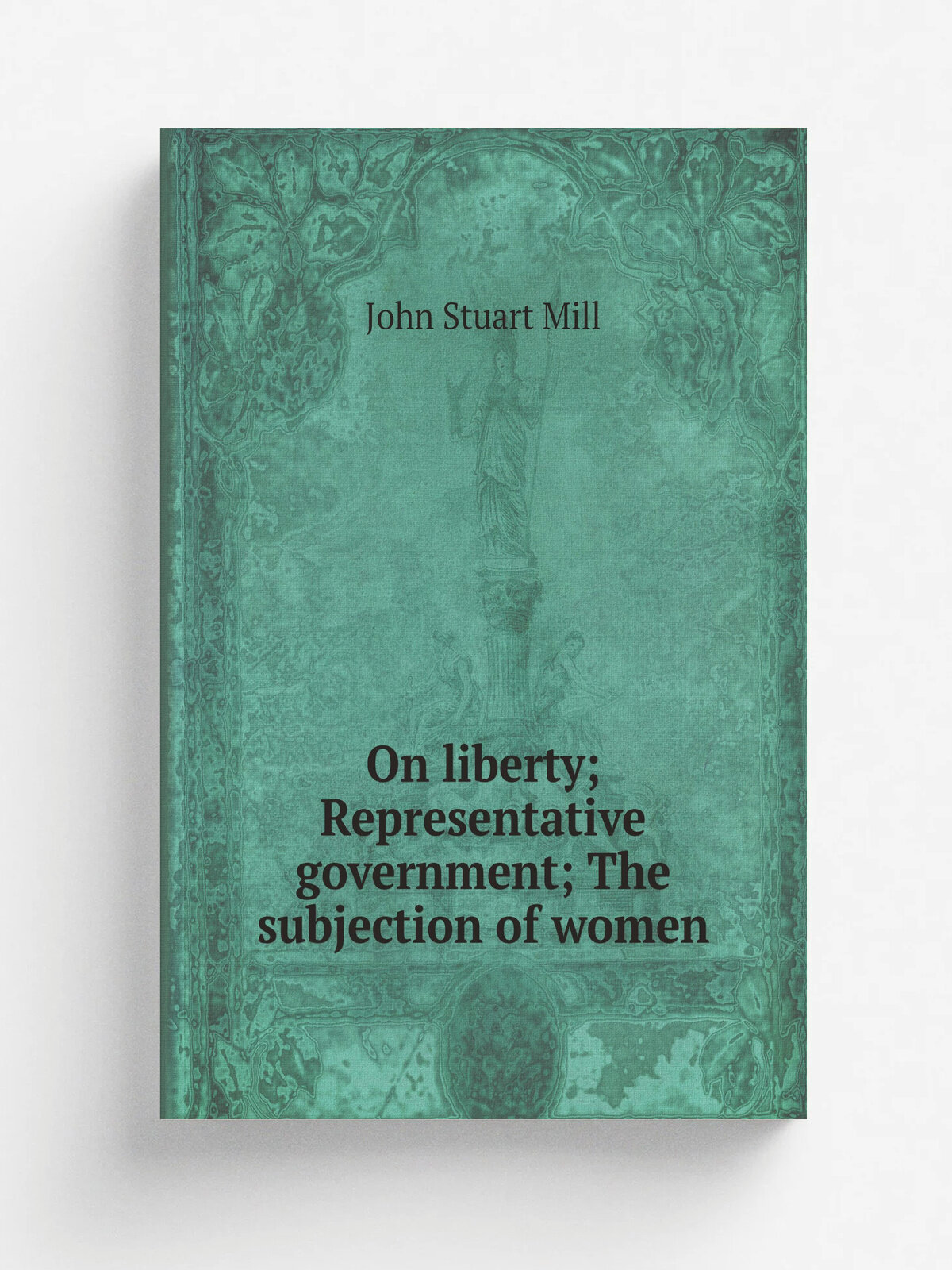 On liberty; Representative government; The subjection of women