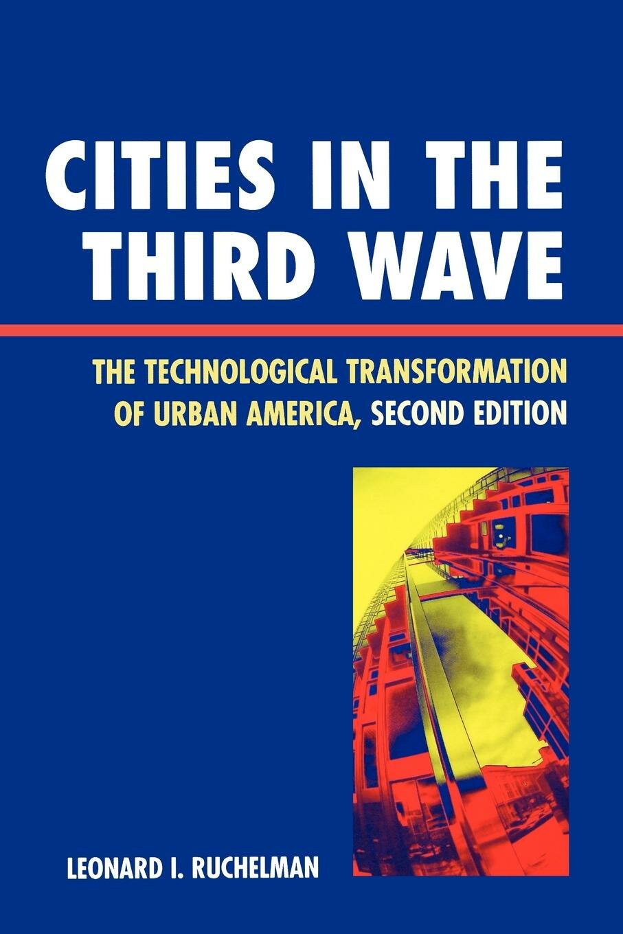 Cities in the Third Wave. The Technological Transformation of Urban America