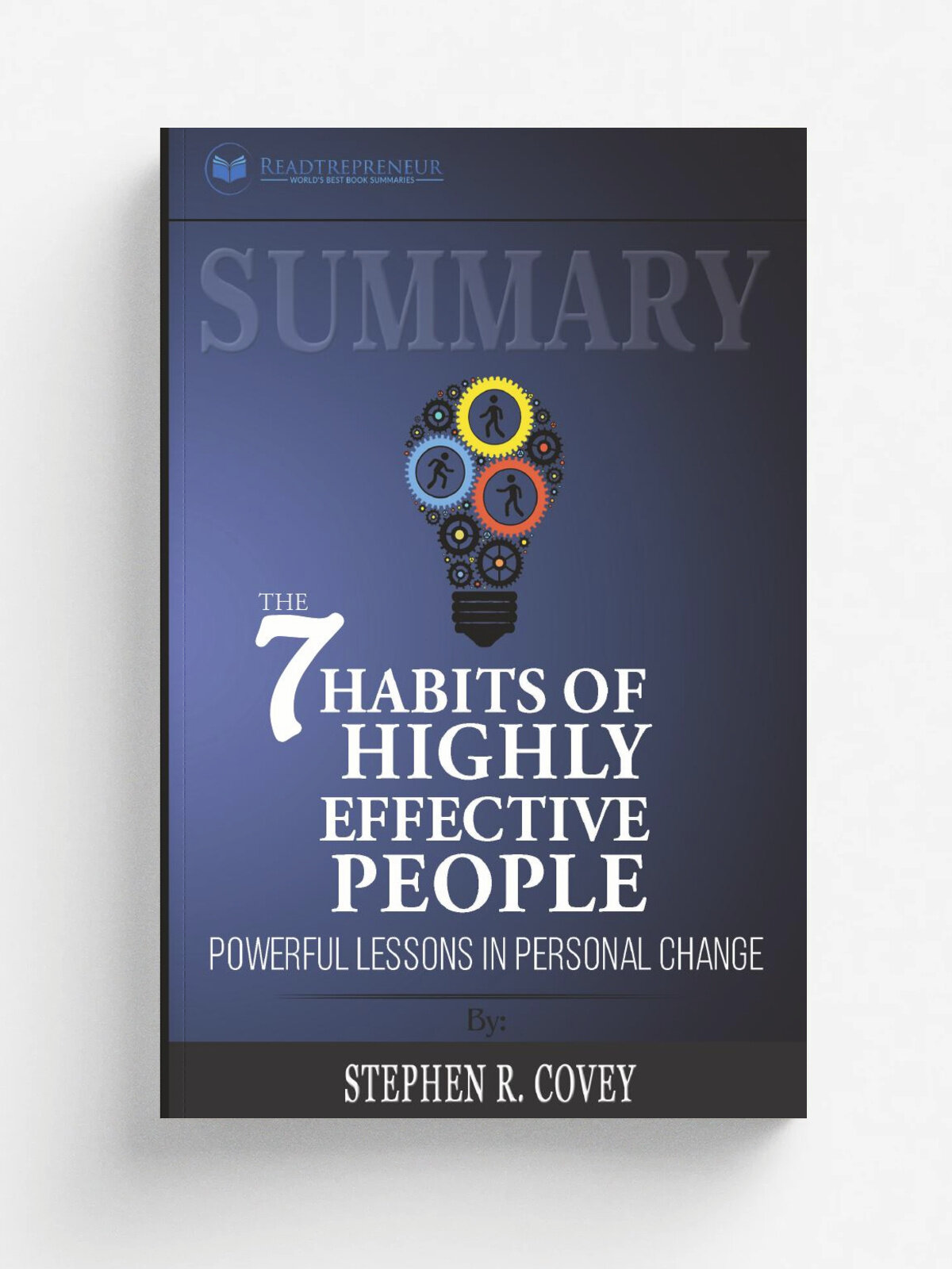 Summary of The 7 Habits of Highly Effective People. Powerful Lessons in Personal Change by Stephen R. Corey