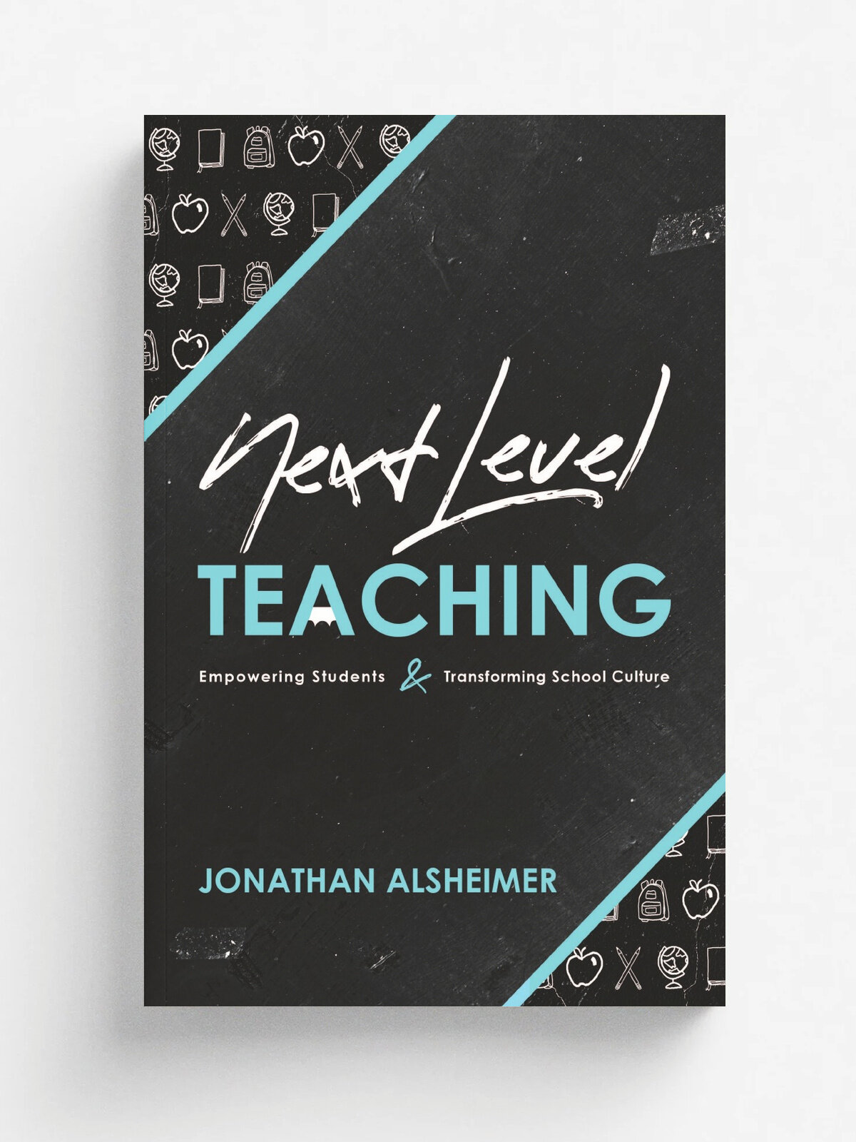 Next-Level Teaching. Empowering Students and Transforming School Culture