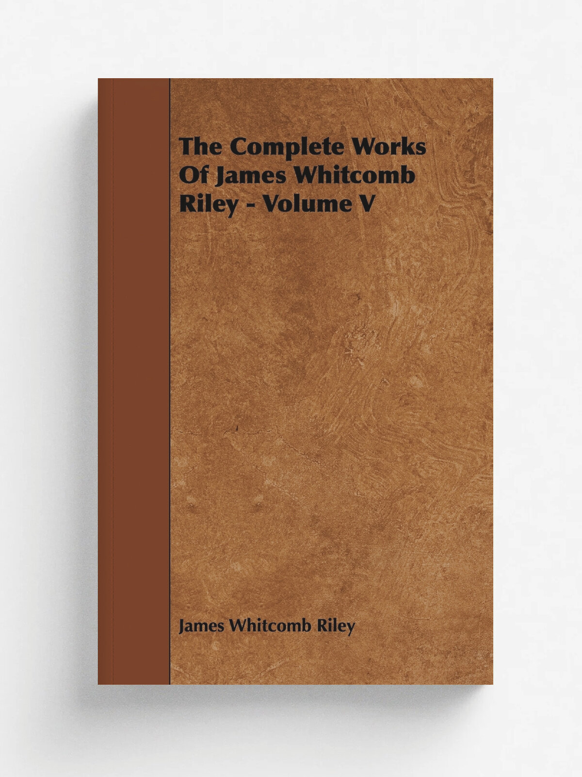 The Complete Works Of James Whitcomb Riley - Volume V