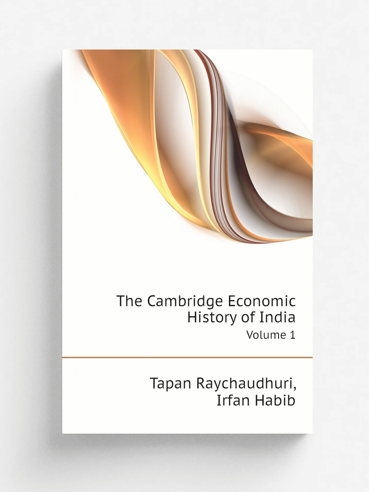 The Cambridge Economic History of India. Volume 1