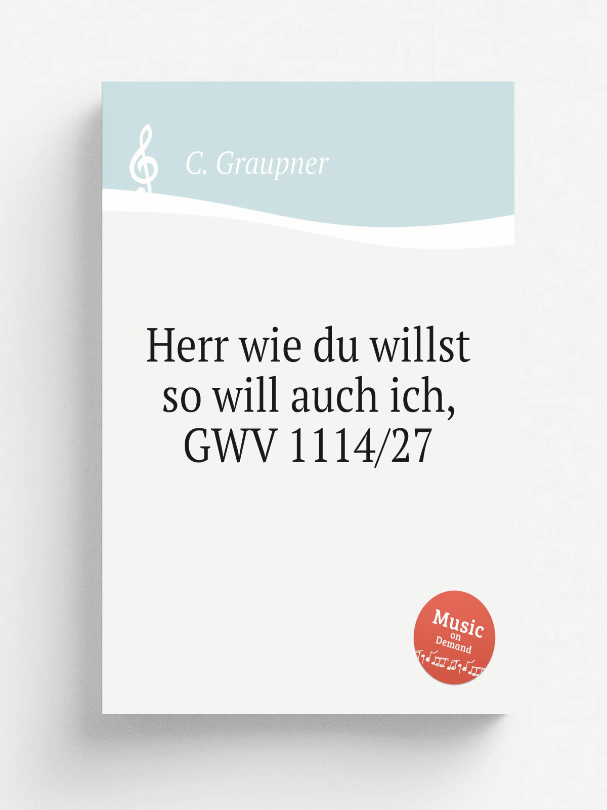 Herr wie du willst so will auch ich, Gwv 1114/27 | C. Graupner | 1727 | Репринт