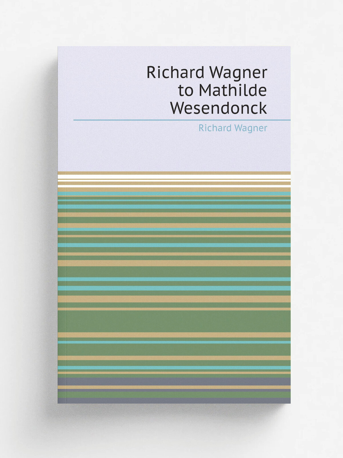 Richard Wagner to Mathilde Wesendonck