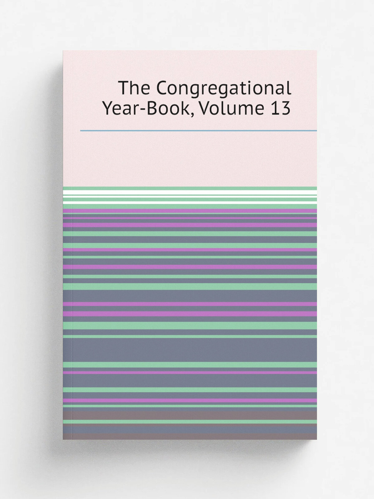 The Congregational Year-Book, Volume 13