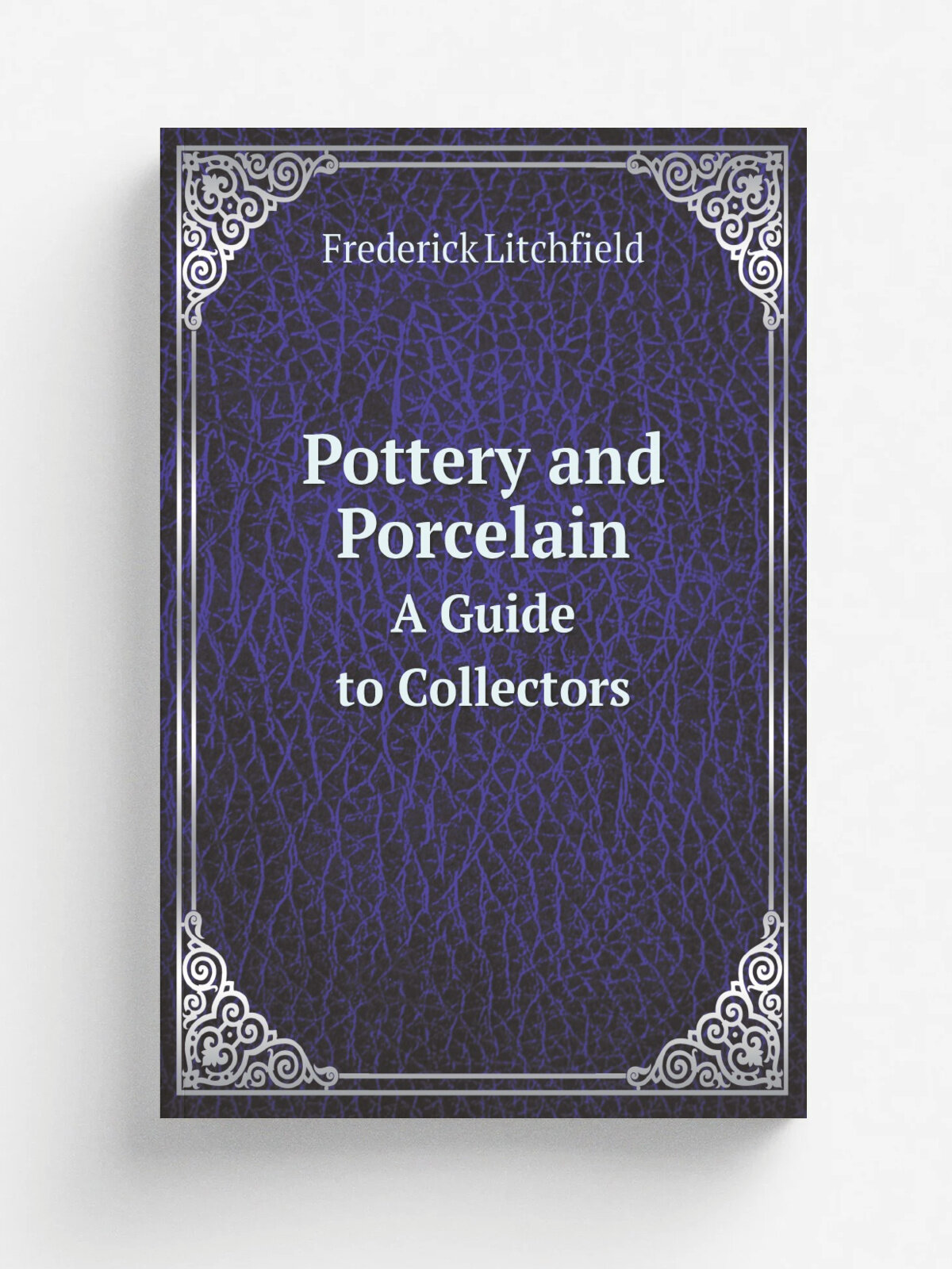 Pottery and Porcelain. A Guide to Collectors