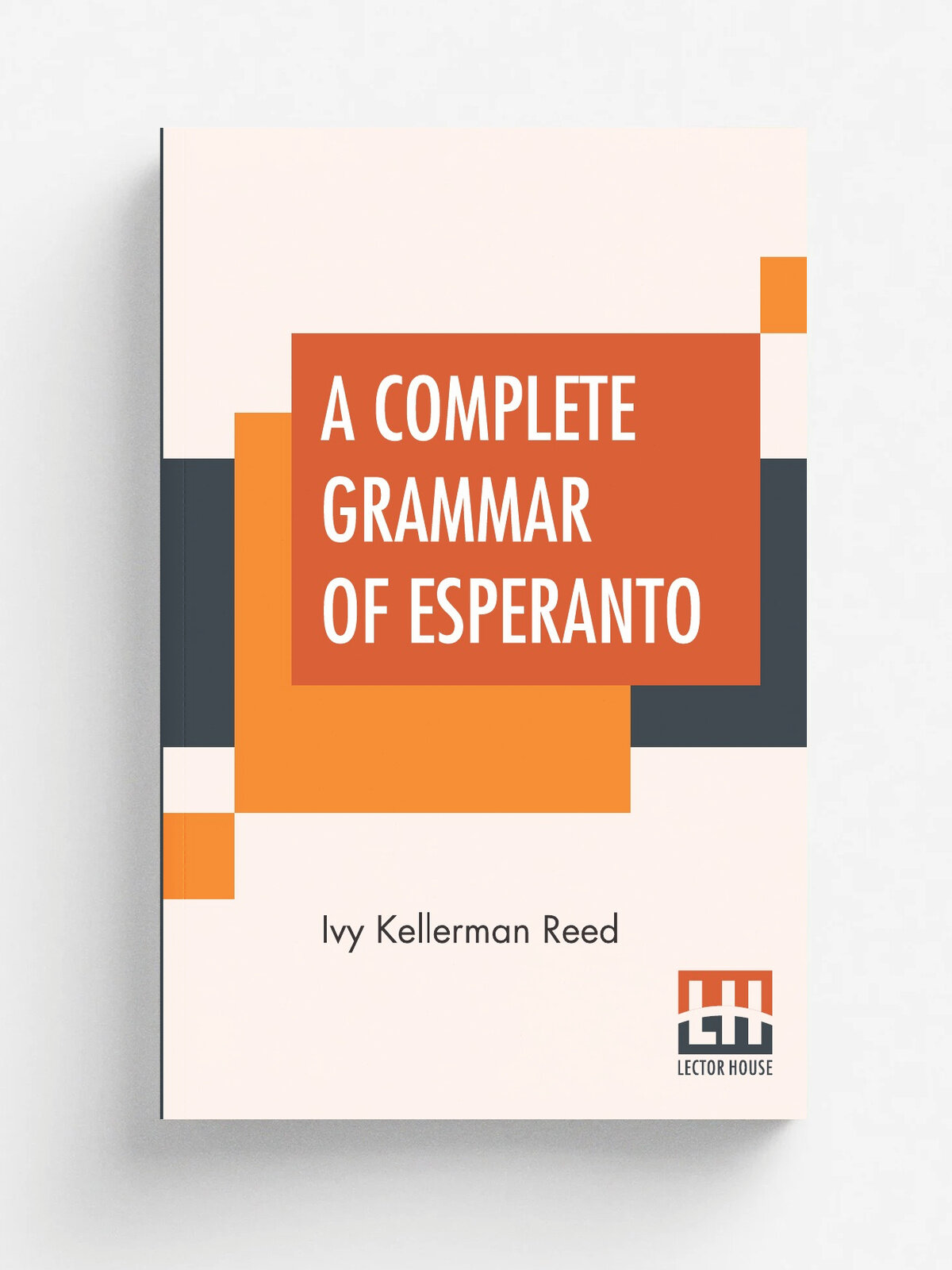 A Complete Grammar Of Esperanto. Полная грамматика эсперанто: на англ. яз.