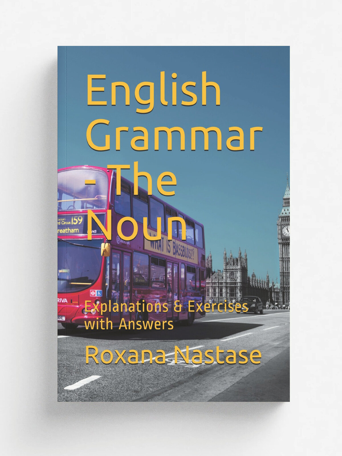 English Grammar - The Noun. Explanations & Exercises with Key