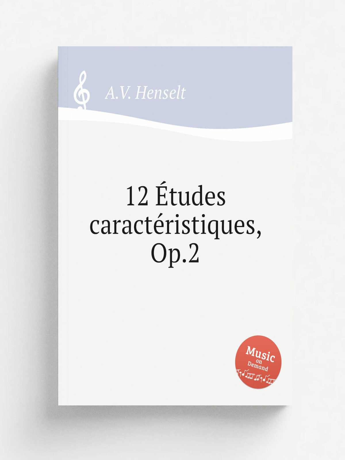 12 . tudes caract.ristiques, Op.2 | A.V. Henselt | 1838 | Репринт