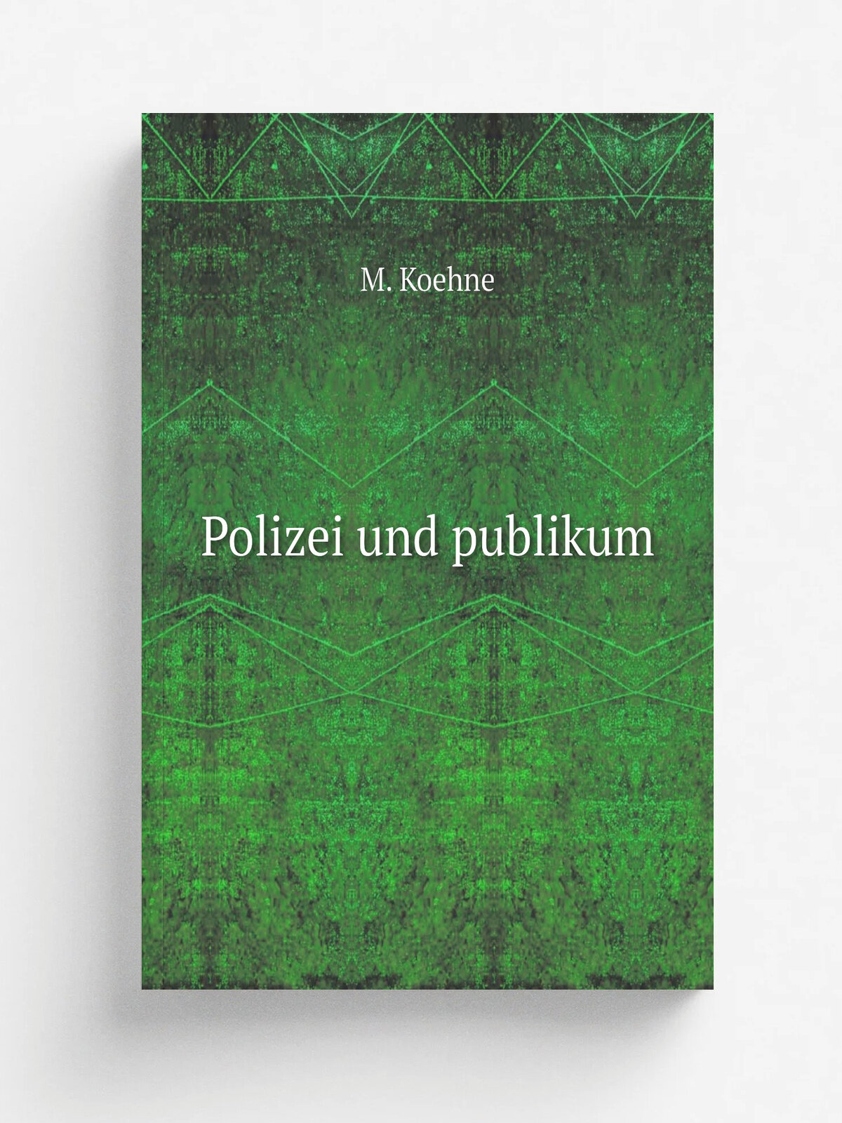 Polizei und publikum | M. Koehne | 1897 | Berlin. J.J. Heines Verlag. | Репринт