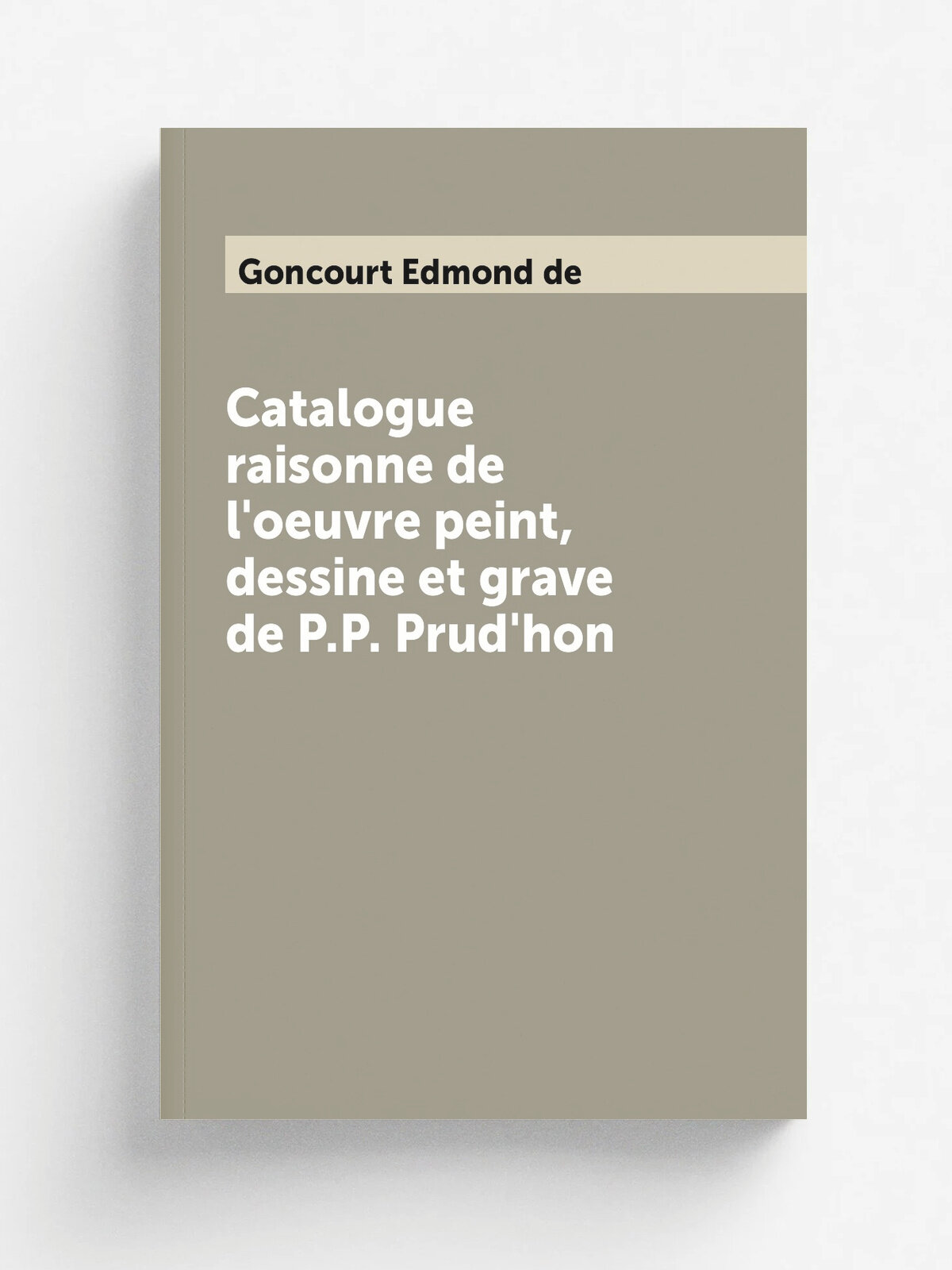 Catalogue raisonne de l'oeuvre peint, dessine et grave de P.P. Prud'hon