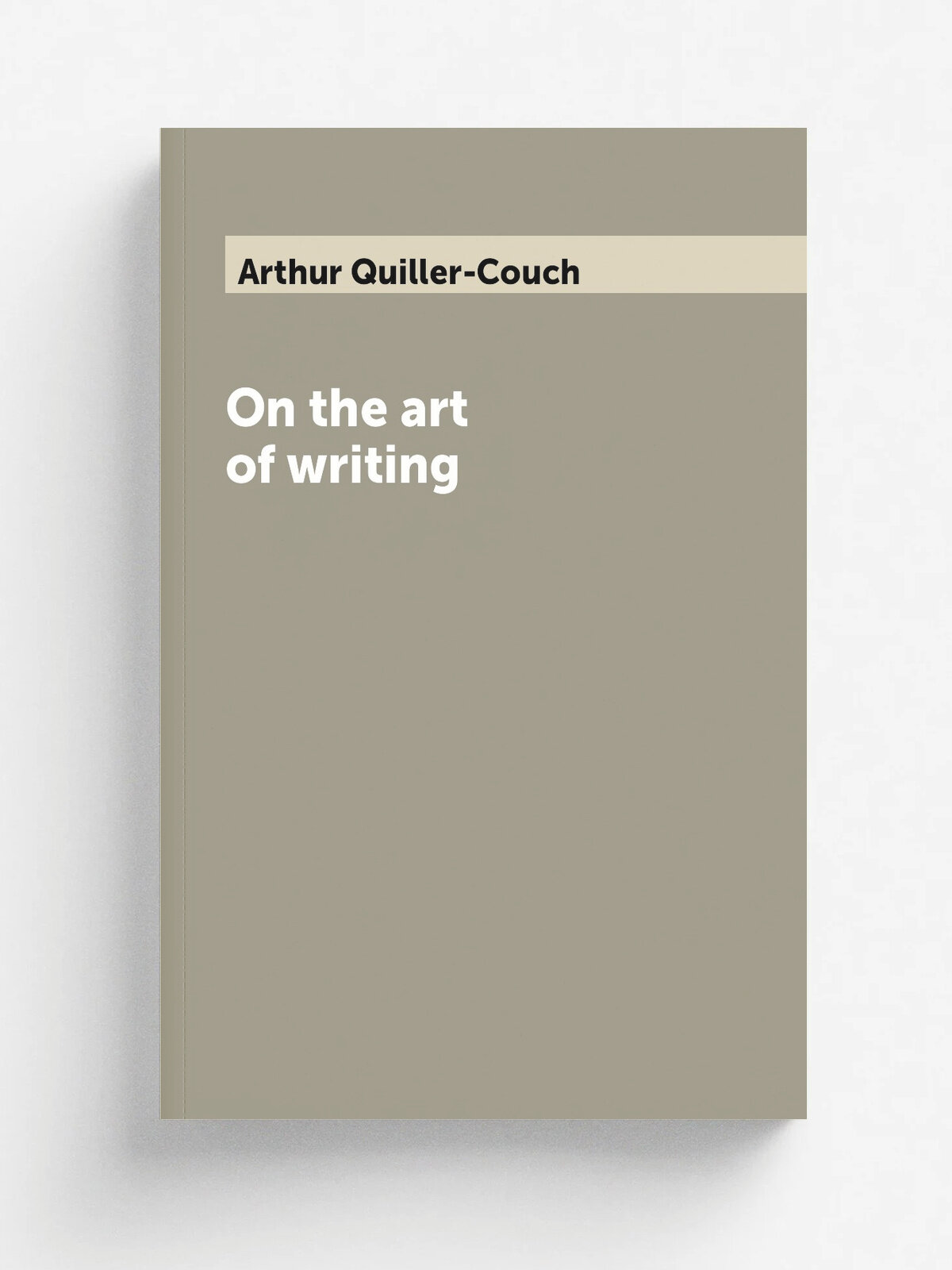 On the art of writing | Arthur Quiller-Couch | 1916 | G.P. Putnam's Sons: University Press | Репринт