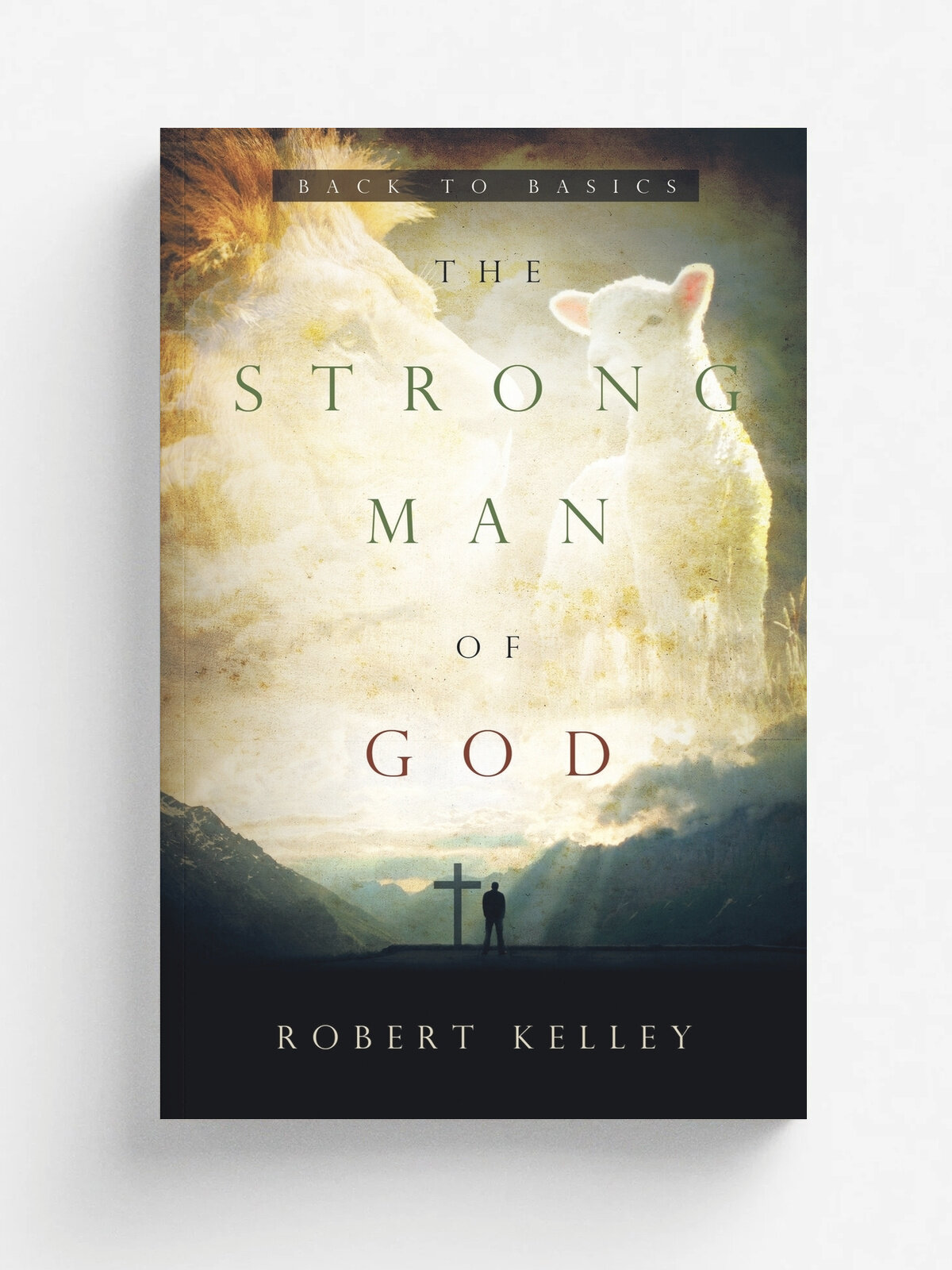 The Strong Man Of God. Back To Basics