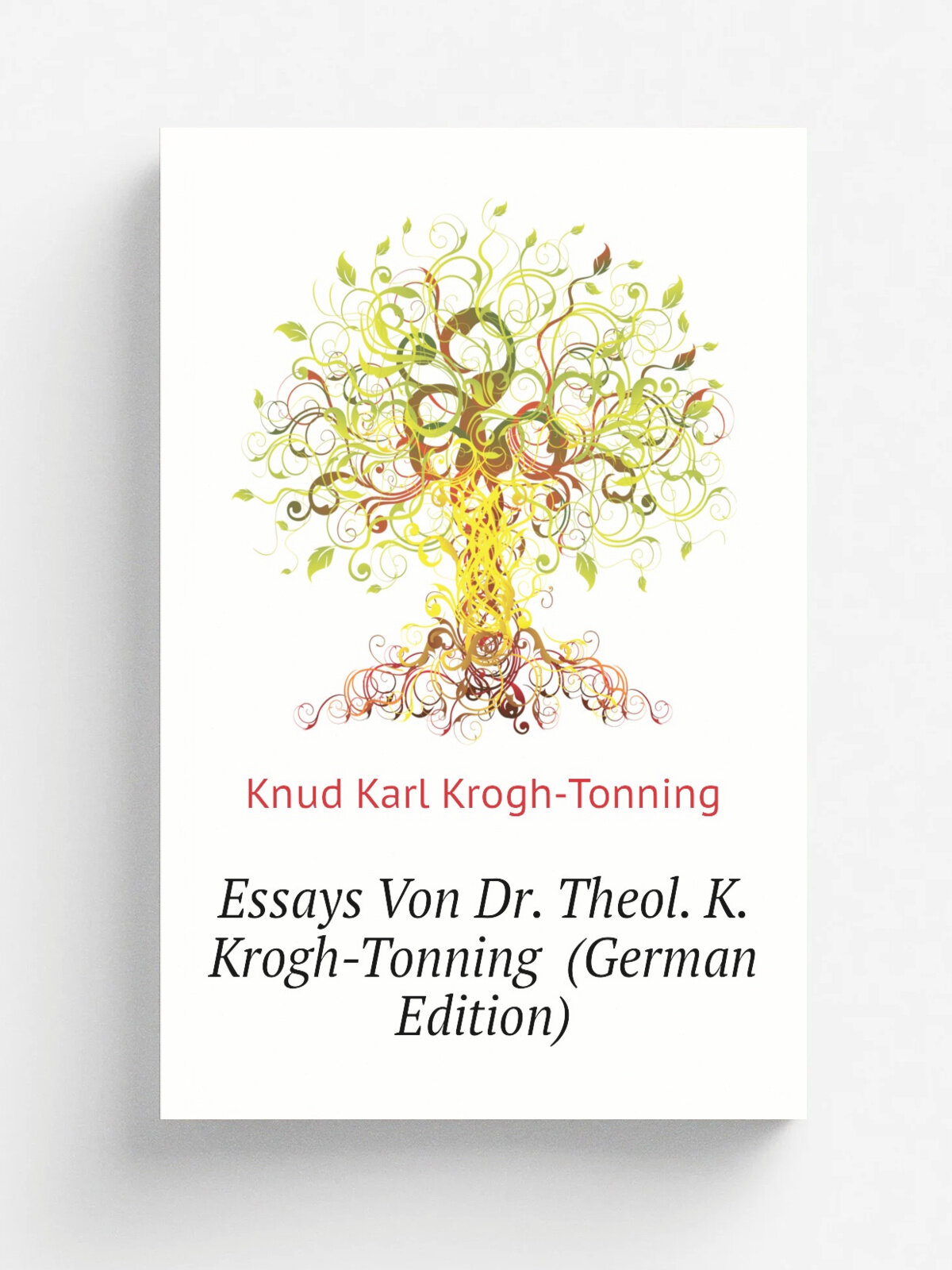 Essays Von Dr. Theol. K. Krogh-Tonning (German Edition) | Knud Karl Krogh-Tonning | Репринт