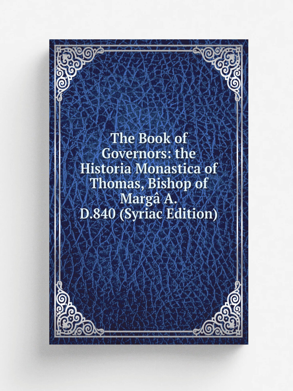 The Book of Governors: the Historia Monastica of Thomas, Bishop of Marg. A. D.840 (Syriac Edition) | Репринт