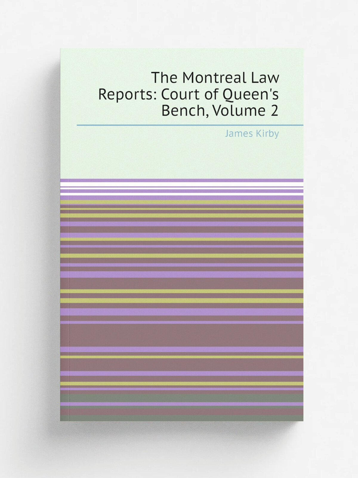 The Montreal Law Reports: Court of Queen's Bench, Volume 2
