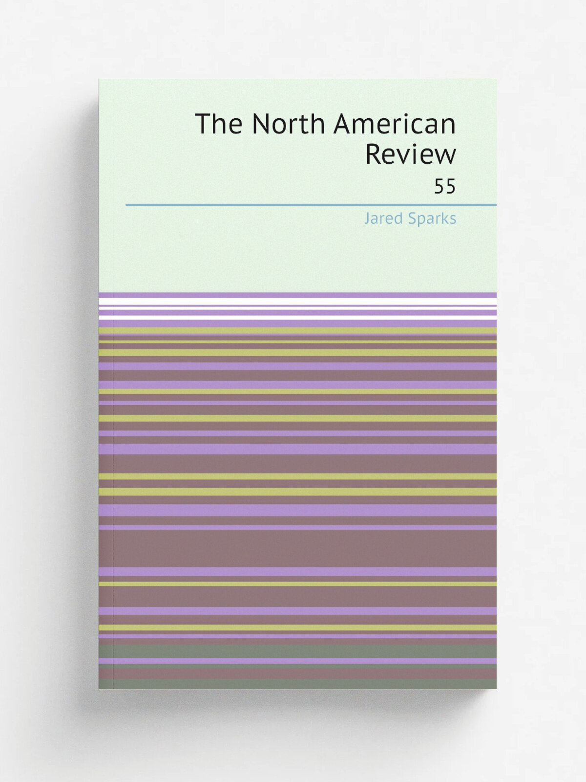 The North American Review. 55 | Jared Sparks | 1842 | University of Northern Iowa. | Репринт