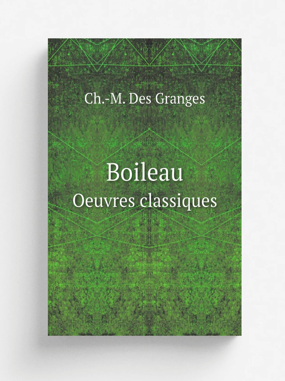 Boileau. Oeuvres classiques | Ch.-M. Des Granges | 1919 | Paris : Hatier | Репринт