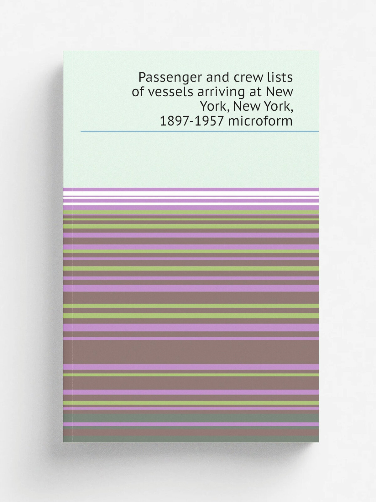 Passenger and crew lists of vessels arriving at New York, New York, 1897-1957 microform