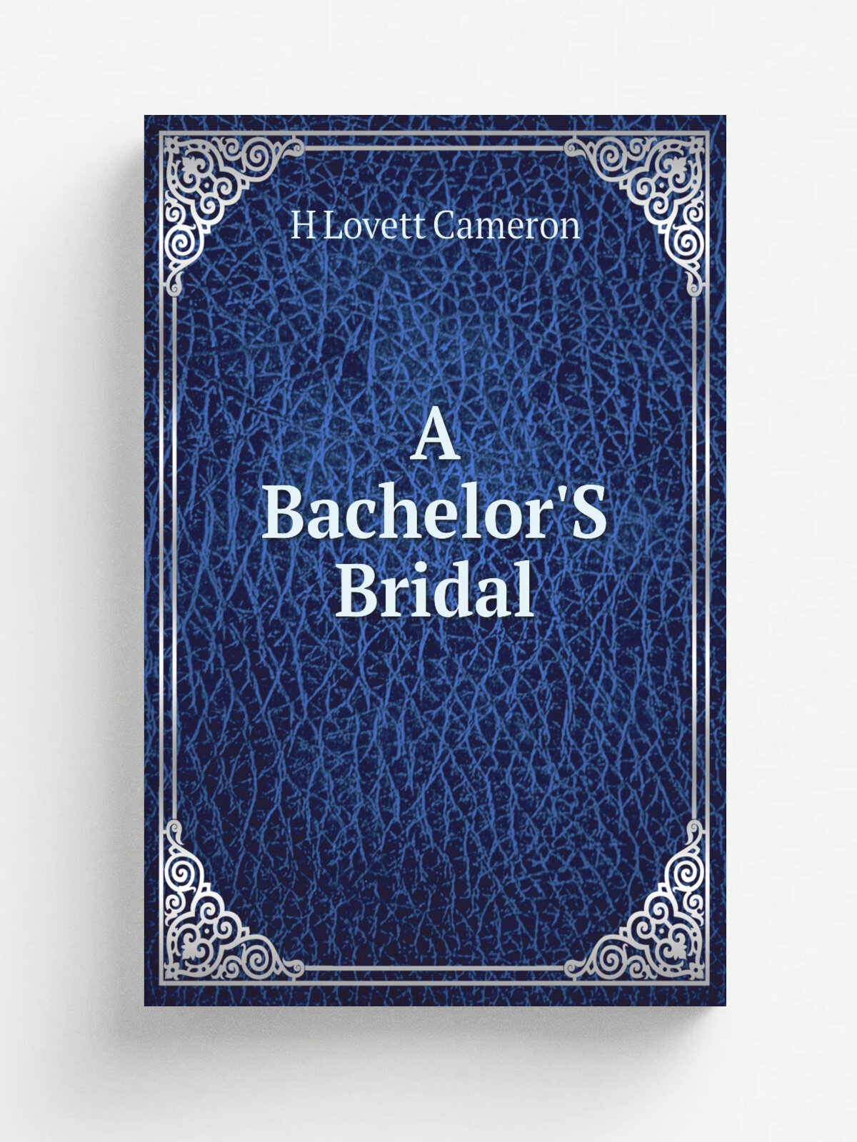 A Bachelor'S Bridal | H Lovett Cameron | Репринт