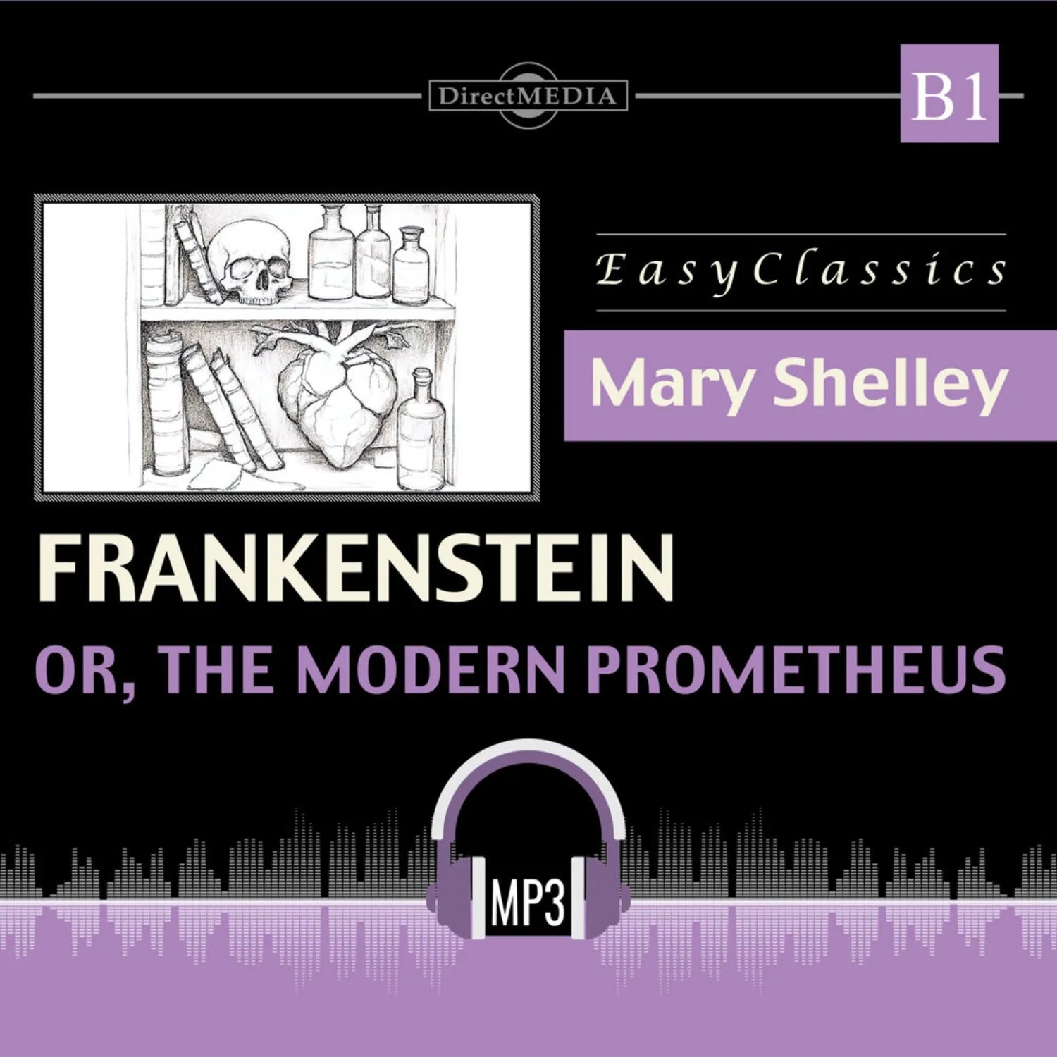 Франкенштейн, или Современный Прометей. Б1. Frankenstein: or, The Modern Prometheus. В1 [Аудиокнига]