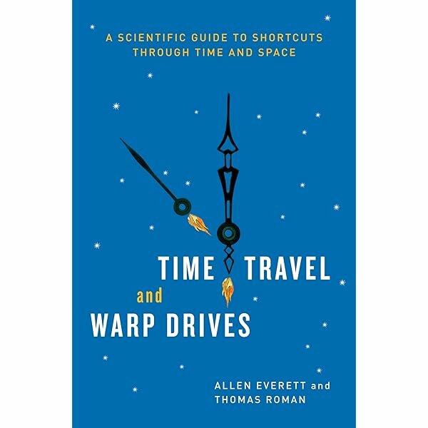 Time Travel and Warp Drives: A Scientific Guide to Shortcuts through Time and Space，Reprinted paperback book