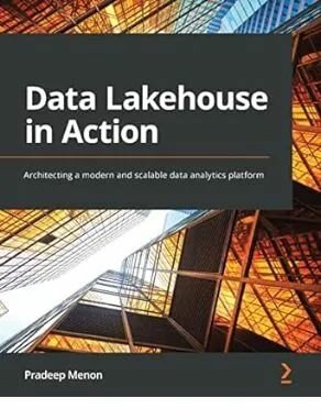 Data Lakehouse in Action: Architecting a modern and scalable Reprinted books