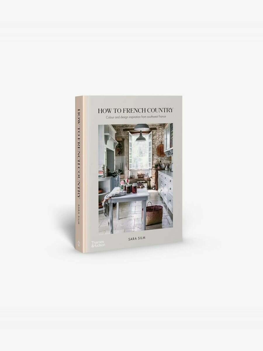 Книга Thames & Hudson "How to French Country", английский язык, твердый переплет, 256 стр