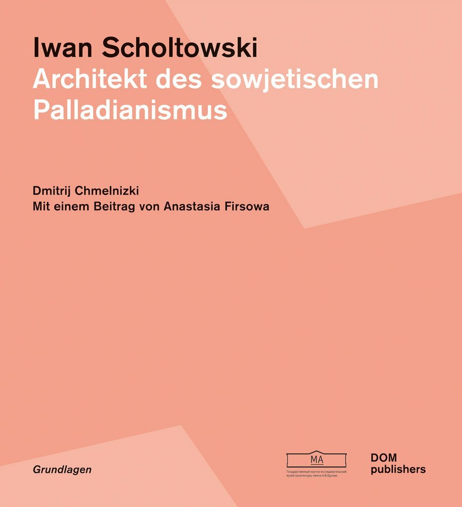 Iwan Scholtowski: Architekt des sowjetischen Palladianismus