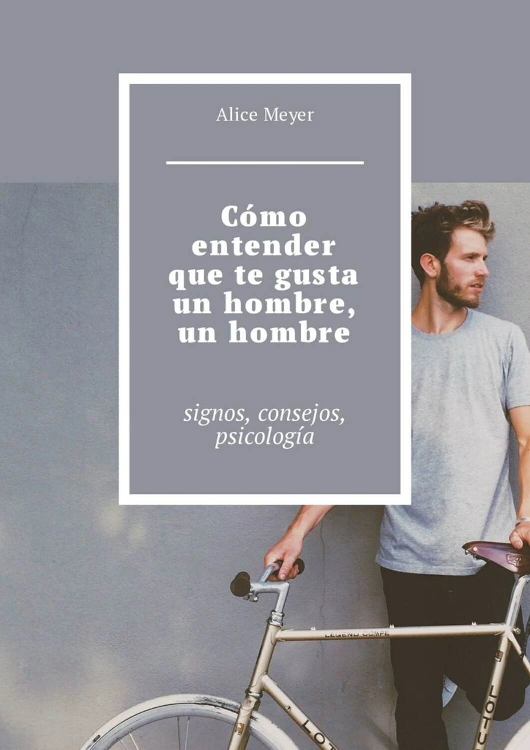 Cómo entender que te gusta un hombre, un hombre. Signos, consejos, psicología [Цифровая книга]