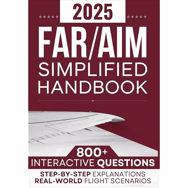 FAR/AIM Simplified Handbook: The Definitive Guide to Mastering FAR/AIM Regulations Quickly | 800+ Interactive Questions, Step-by-Step Explanations, and Real-World Flight Scenarios，Reprinted paperback book