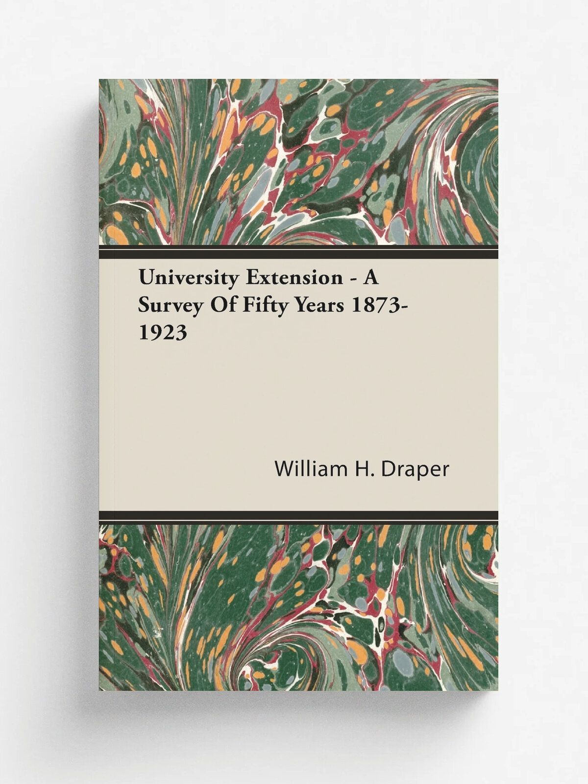 University Extension - A Survey Of Fifty Years 1873-1923