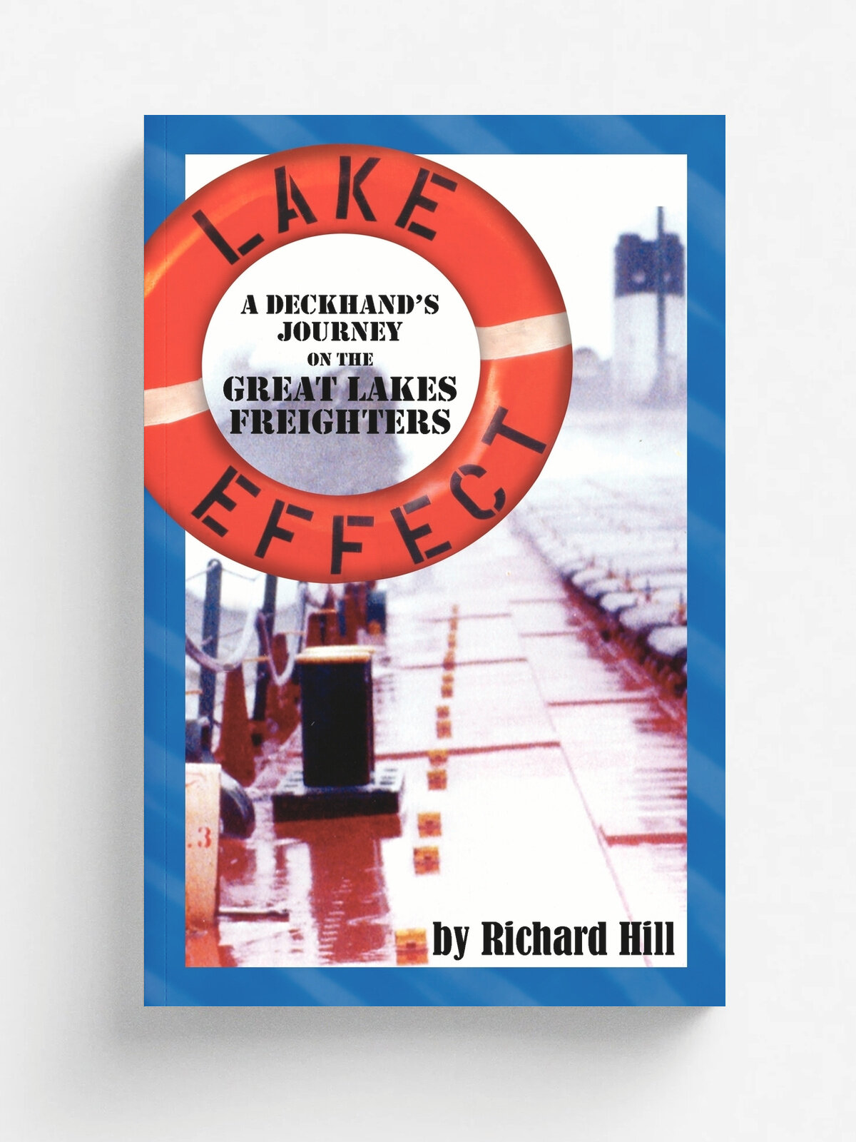 Lake Effect. A Deckhand's Journey on the Great Lakes Freighters
