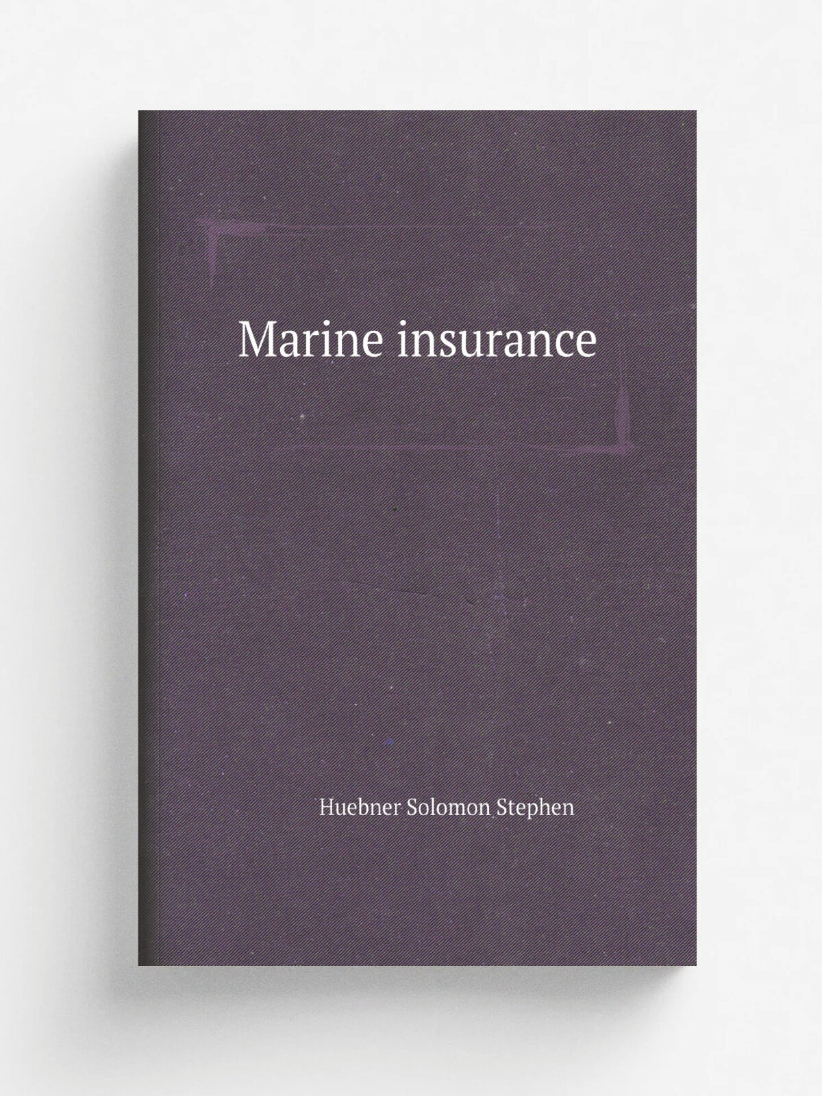 Marine insurance | Huebner Solomon Stephen | Репринт