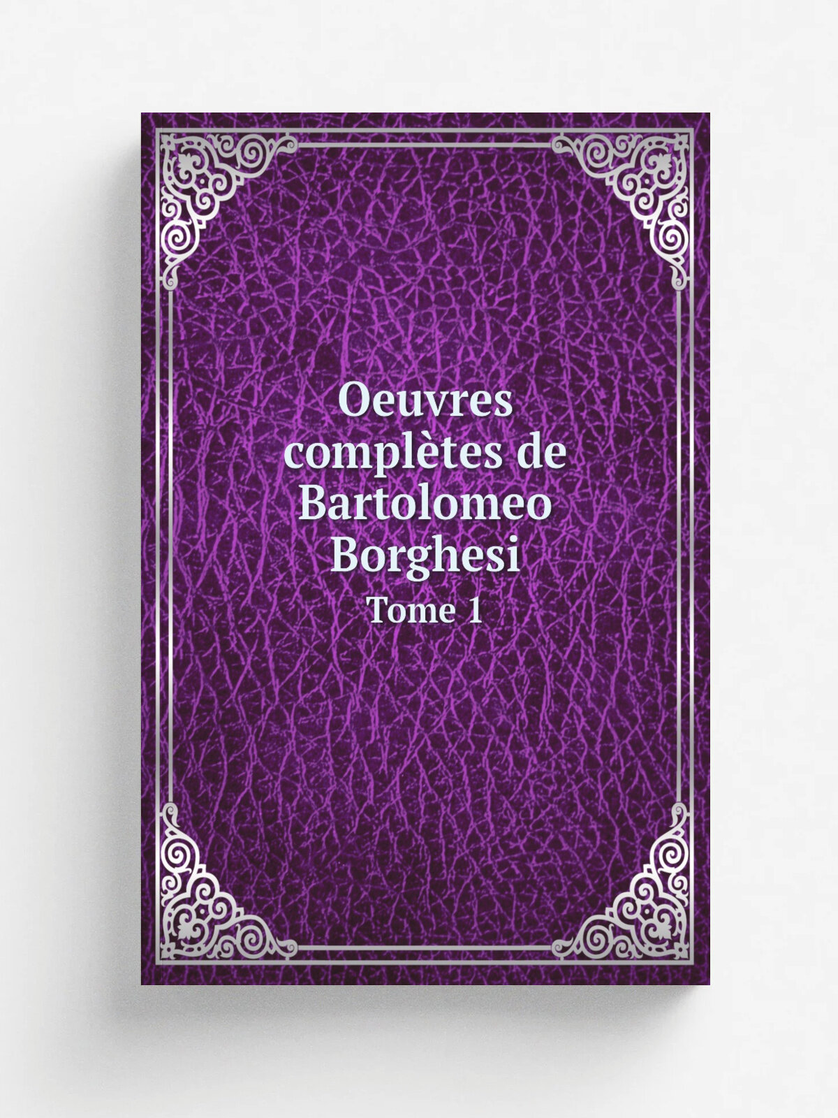 Oeuvres compl.tes de Bartolomeo Borghesi. Tome 1 | Bartolomeo Borghesi | 1862 | Репринт