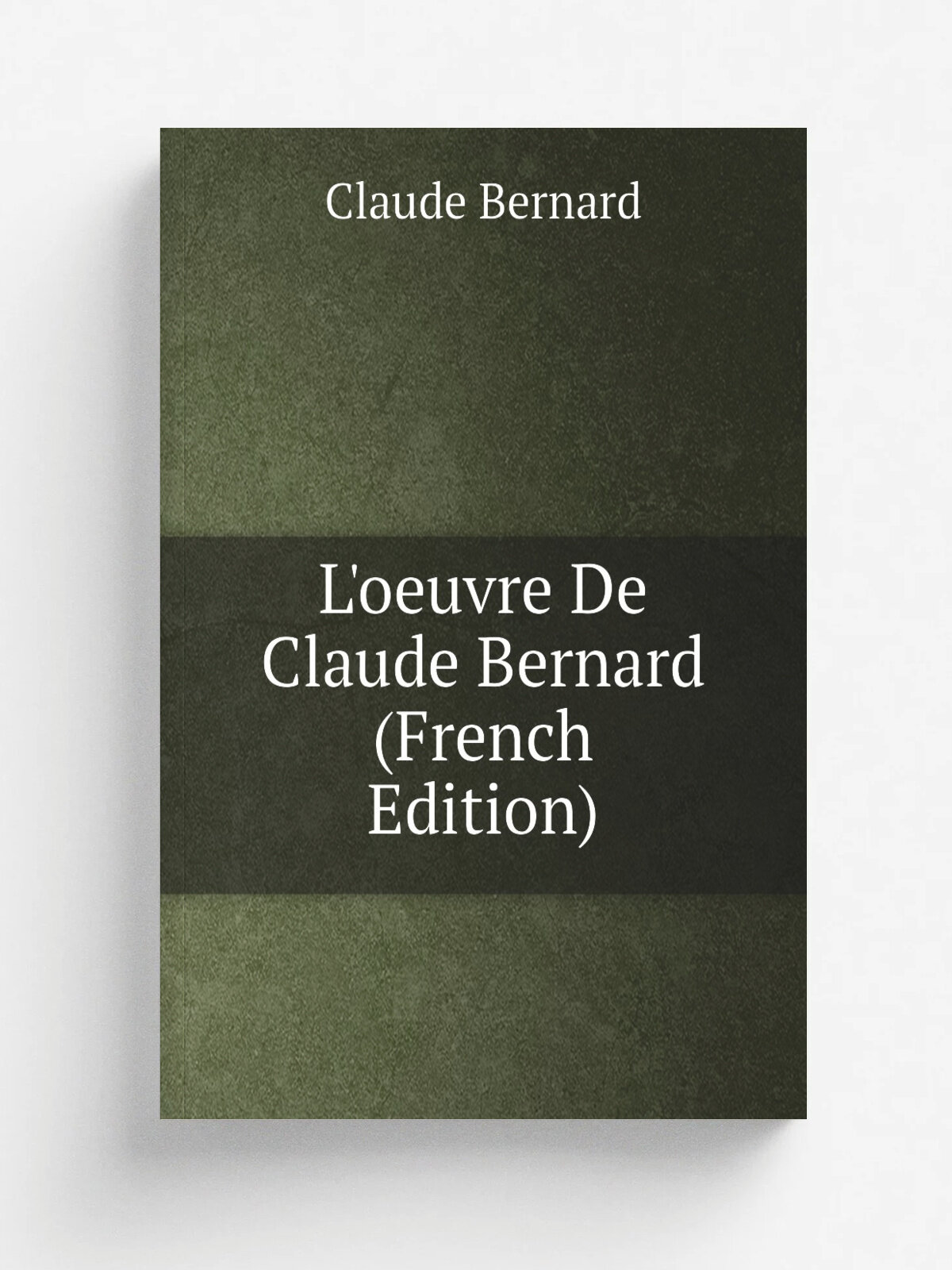 L'oeuvre De Claude Bernard (French Edition) | Claude Bernard | Репринт