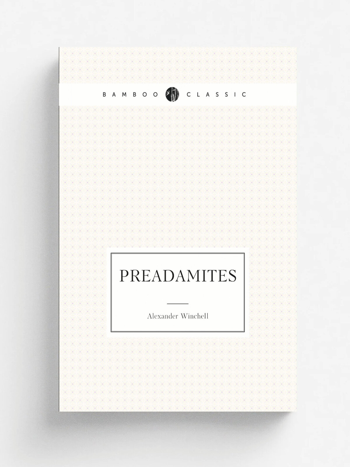 Preadamites | Alexander Winchell | 1880 | S.C. Griggs and Company ; . etc, etc. | Репринт