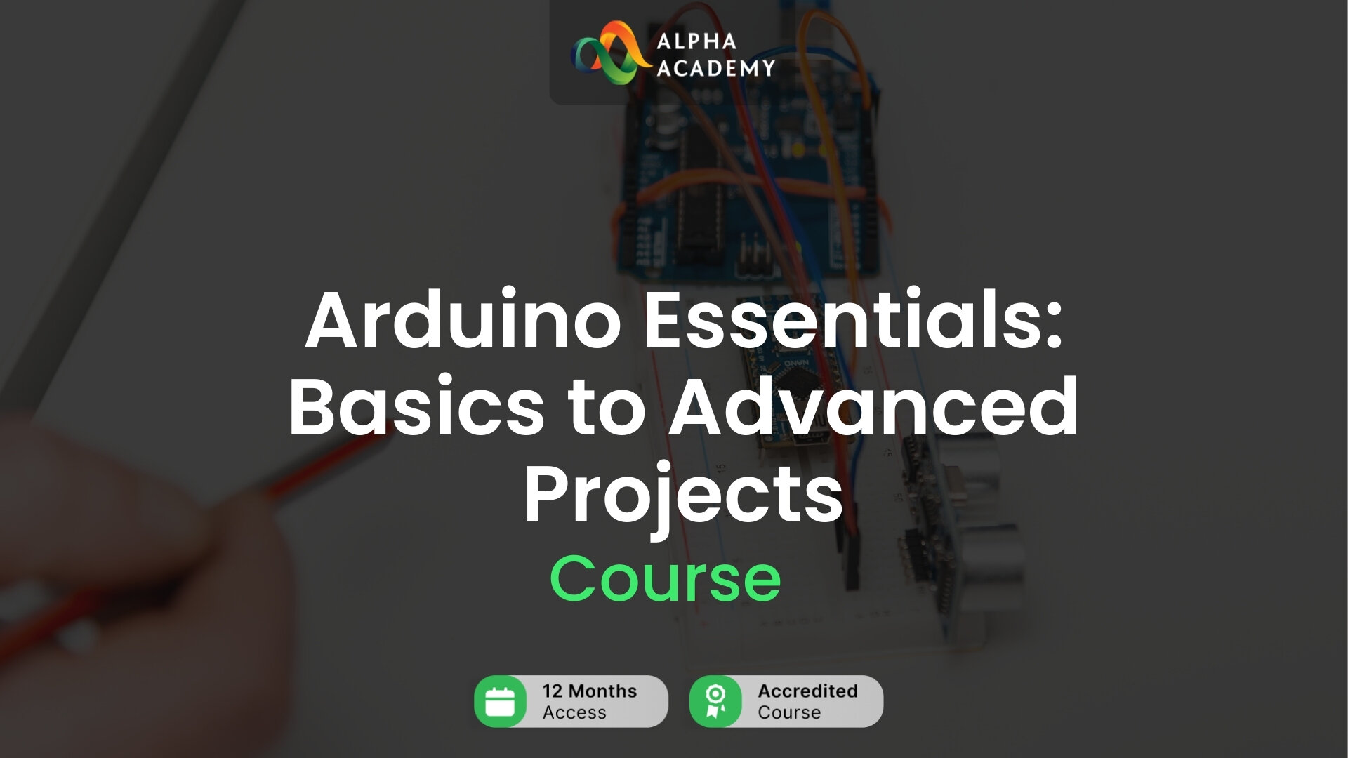 Arduino Essentials: Basics to Advanced Projects Alpha Academy Code
