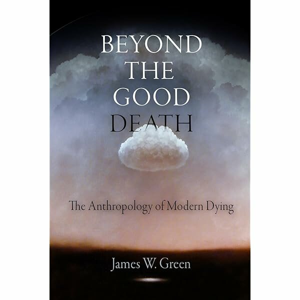 Beyond the Good Death: The Anthropology of Modern Dying，Reprinted paperback book