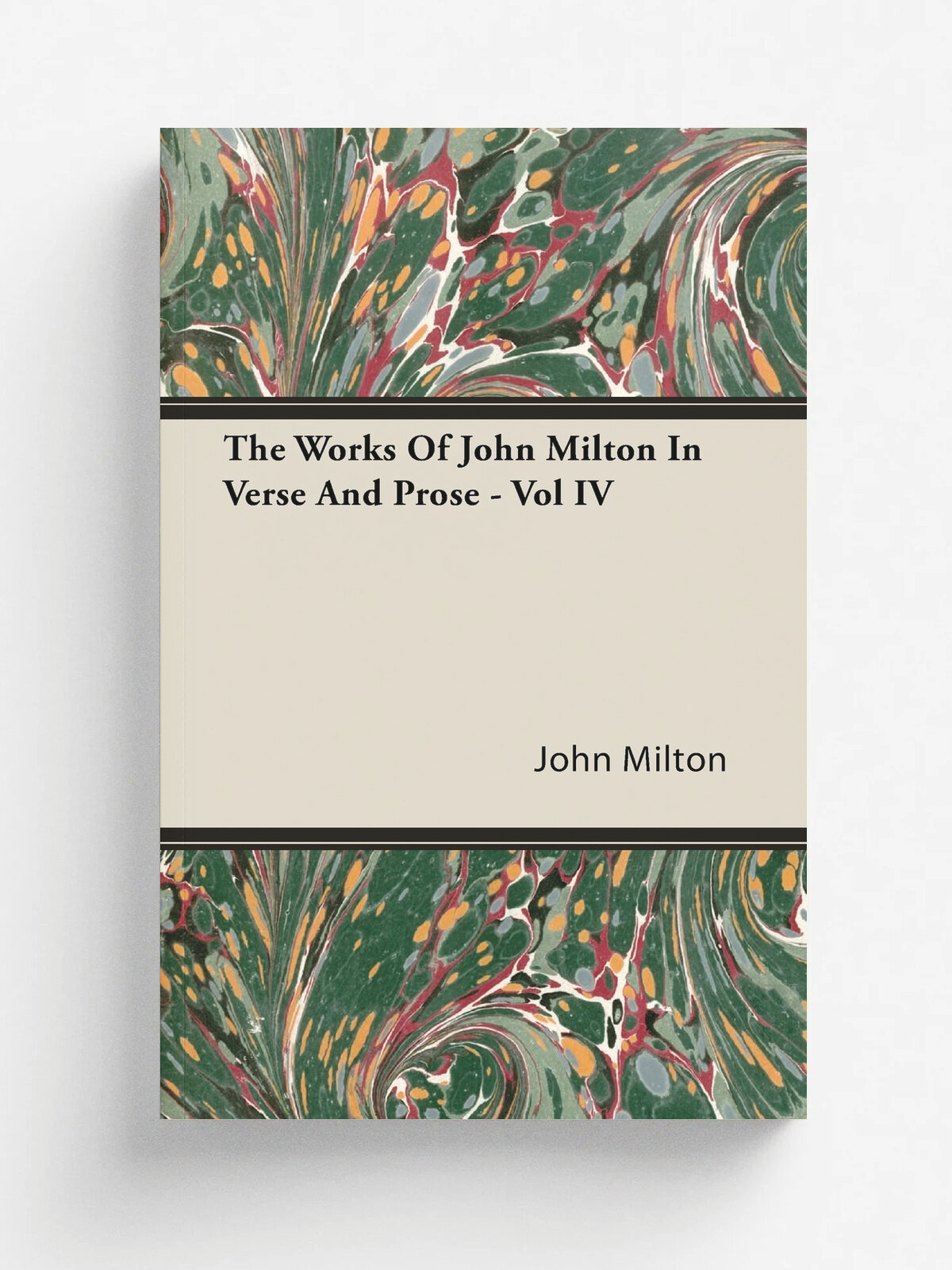 The Works Of John Milton In Verse And Prose - Vol IV