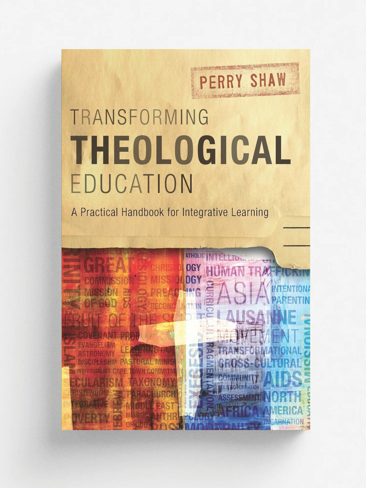Transforming Theological Education. A Practical Handbook for Integrative Learning