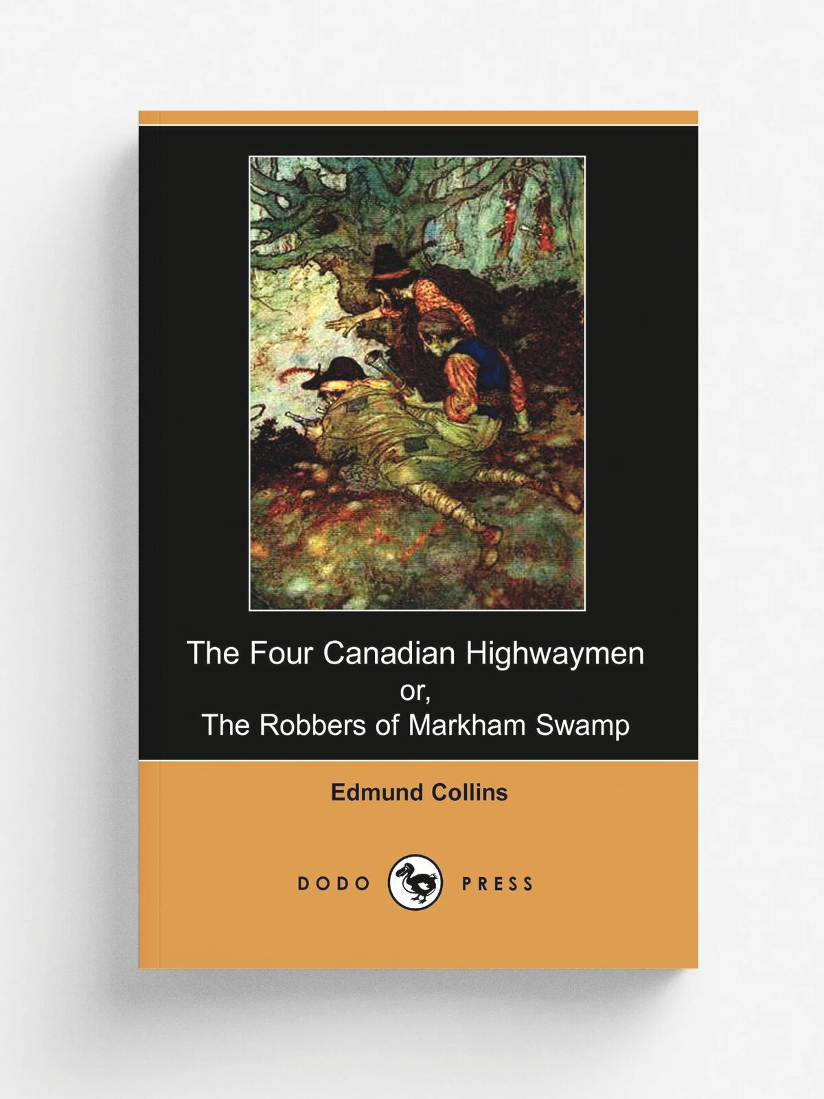 The Four Canadian Highwaymen. Or, the Robbers of Markham Swamp