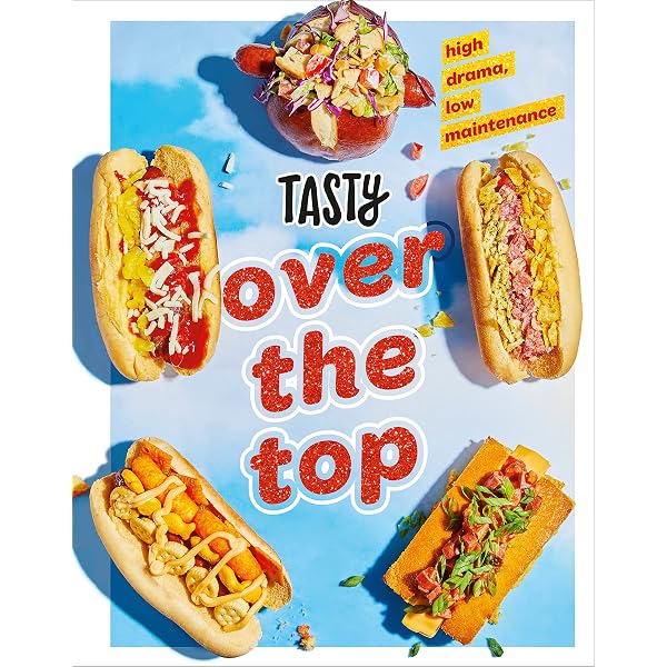 Tasty Over the Top: High Drama, Low Maintenance: A Cookbook，Reprinted paperback book