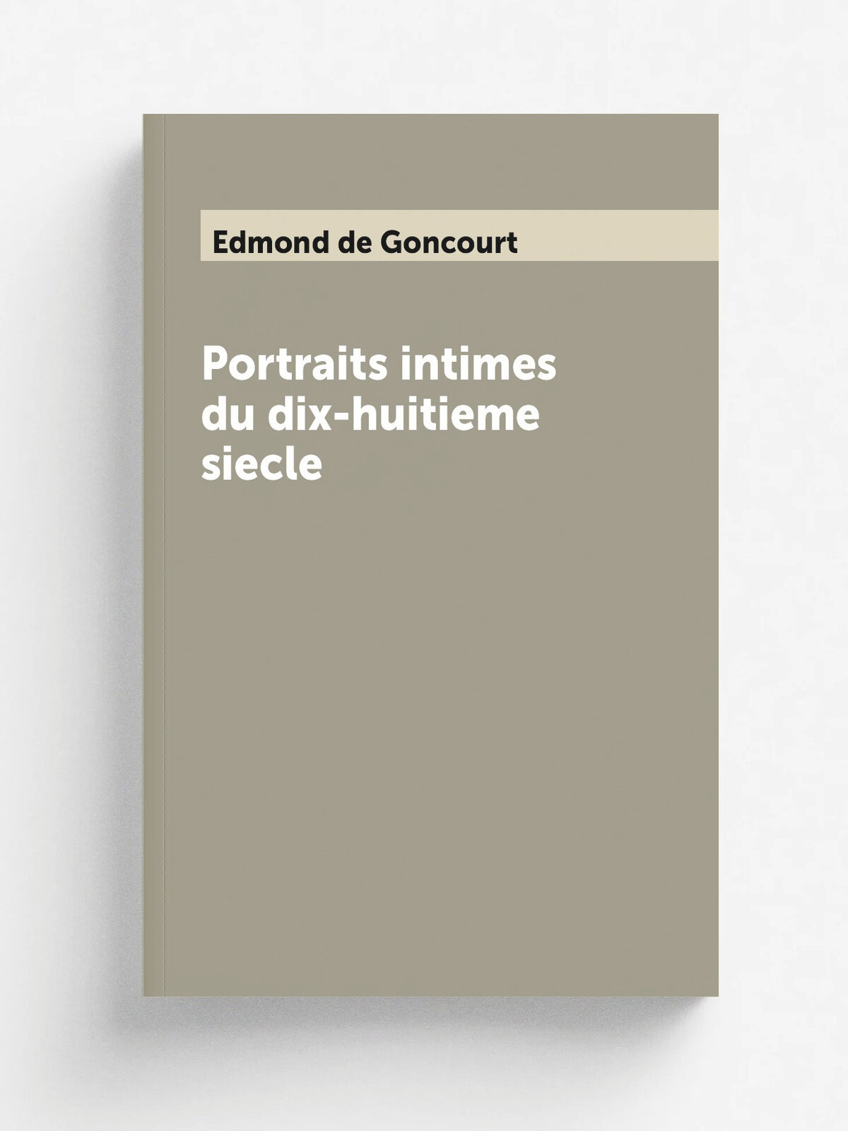 Portraits intimes du dix-huitieme siecle