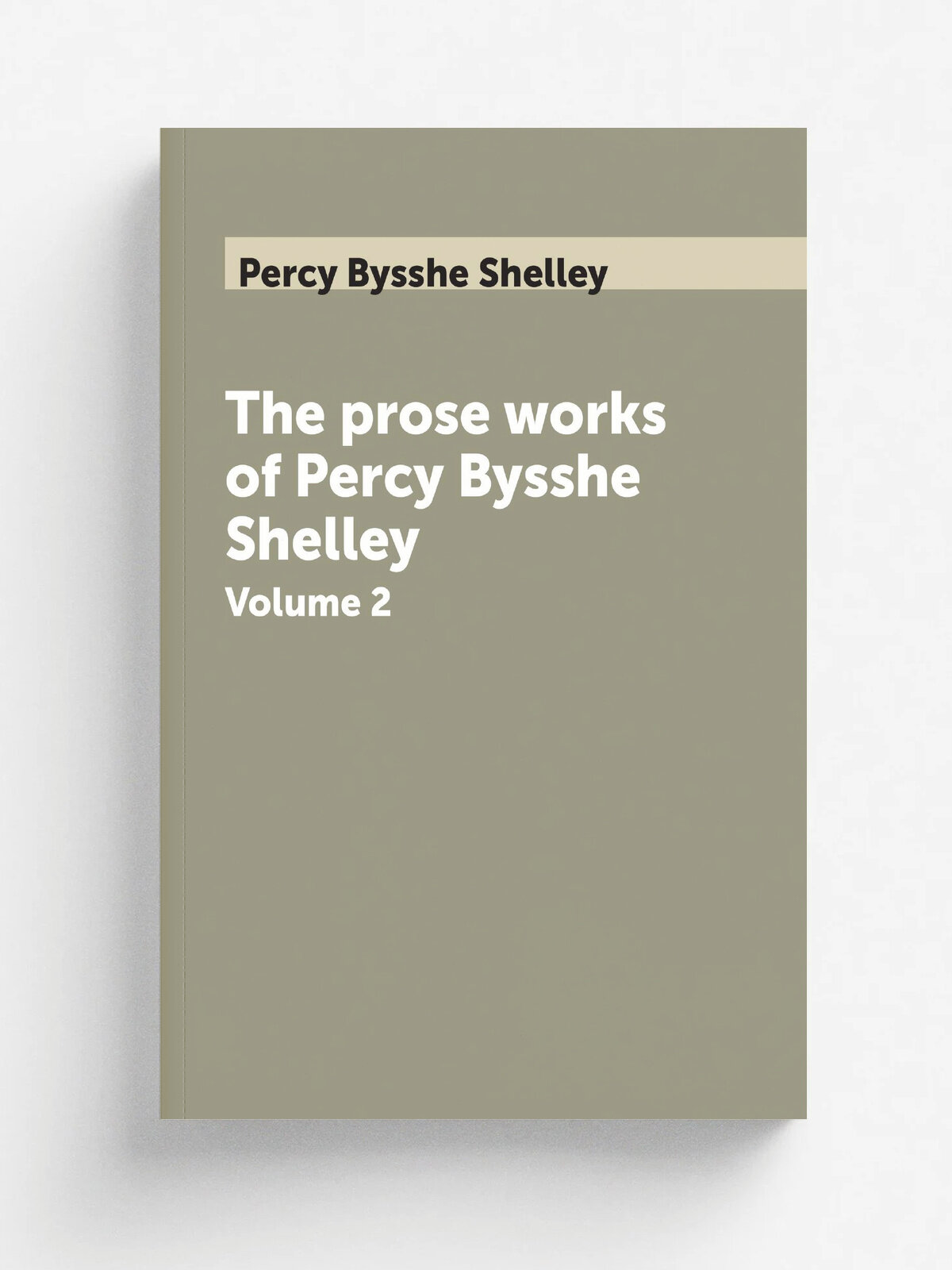 The prose works of Percy Bysshe Shelley. Volume 2