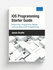 IOS Programming. Starter Guide: What Every Programmer Needs to Know About iOS Pr...
