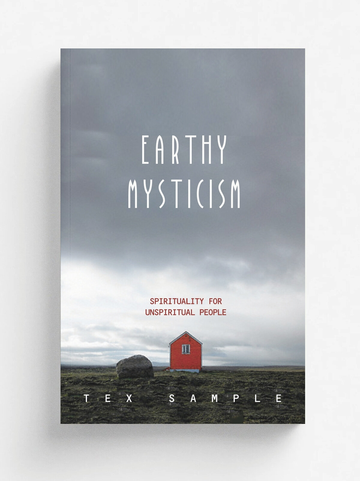 Earthy Mysticism. Spirituality for Unspiritual People