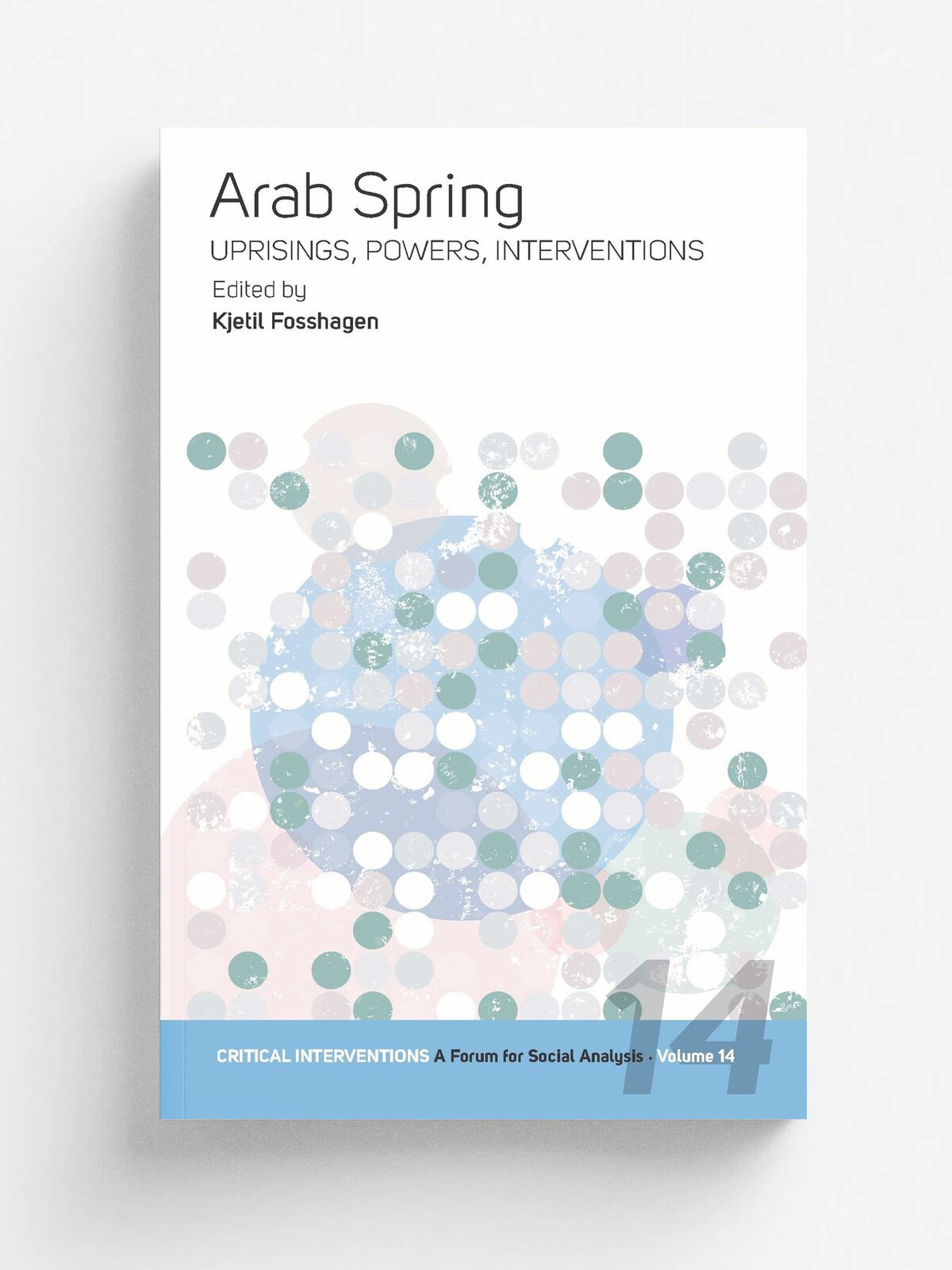 Arab Spring. Uprisings, Powers, Interventions