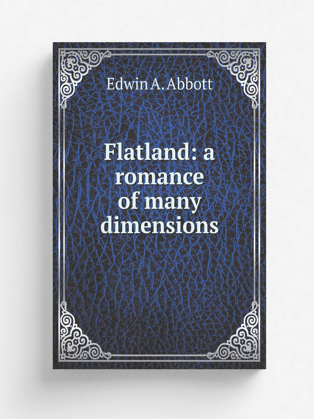 Flatland: a romance of many dimensions