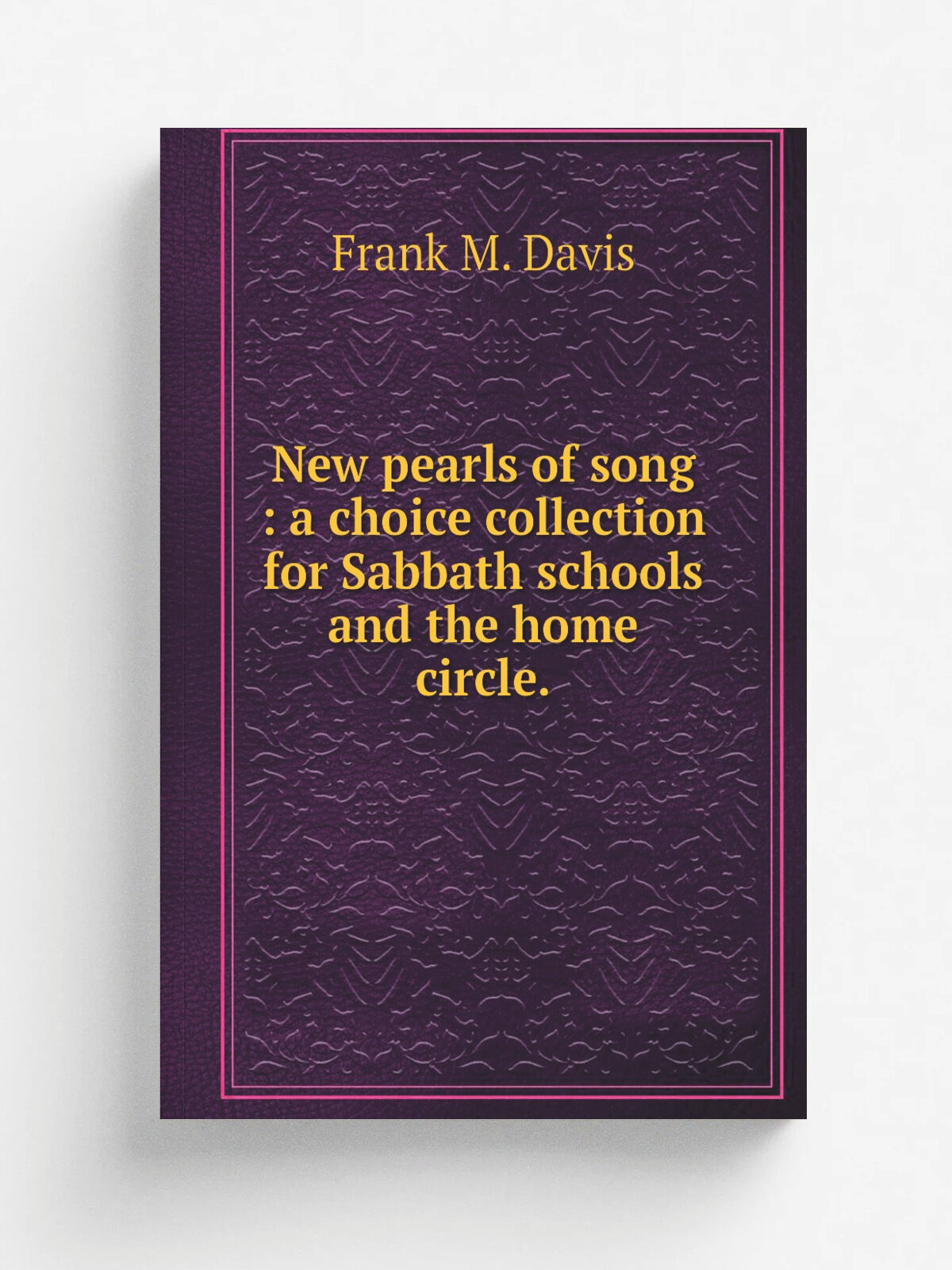 New pearls of song : a choice collection for Sabbath schools and the home circle.